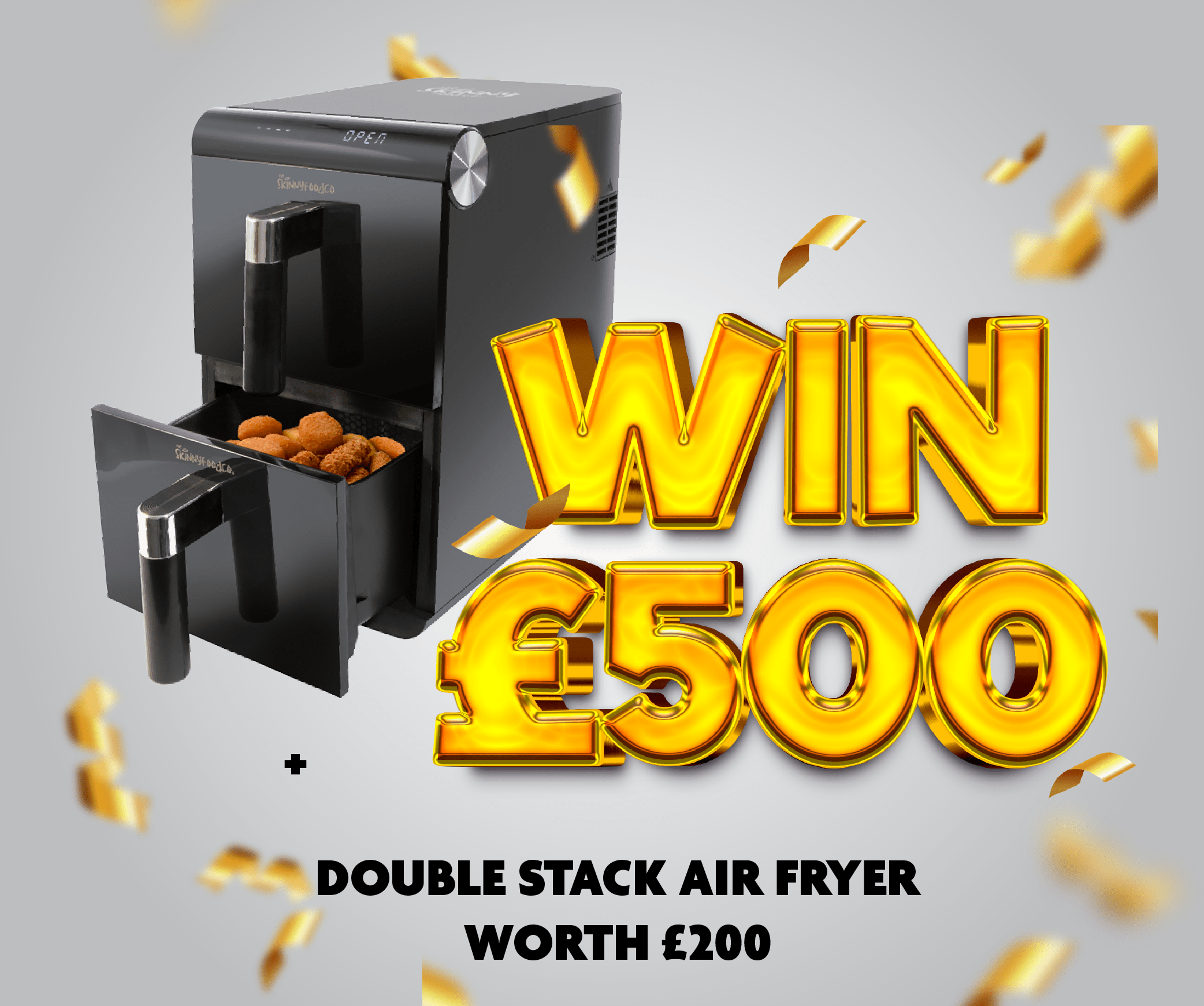 Win £500 cash and a DOUBLE STACK Skinny Air Fryer (worth £200 ...